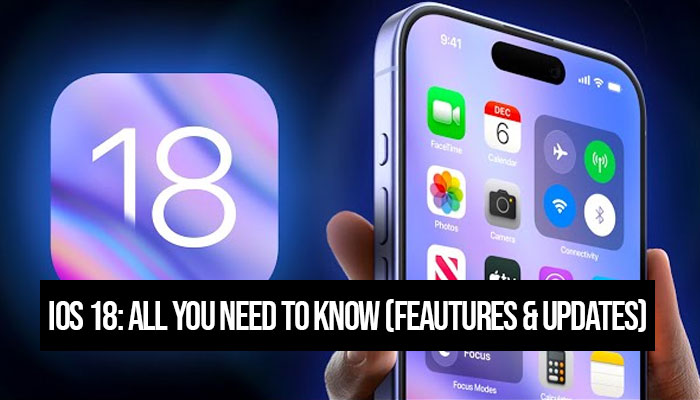 IOS 18: All you need to know (Feautures & Updates) - Daily Ausaf