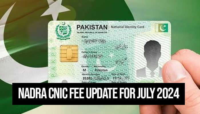 NADRA CNIC normal, urgent & executive latest fee update for July 2024 ...